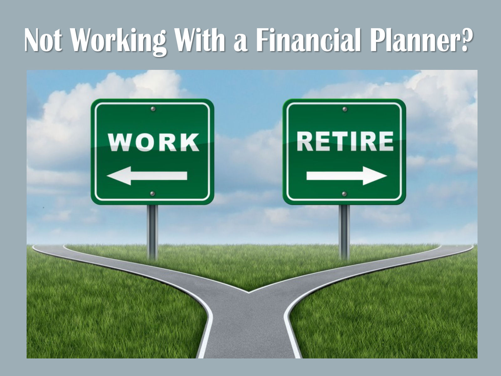 Not Working with a Financial Planner? - Integrity Wealth Advisors